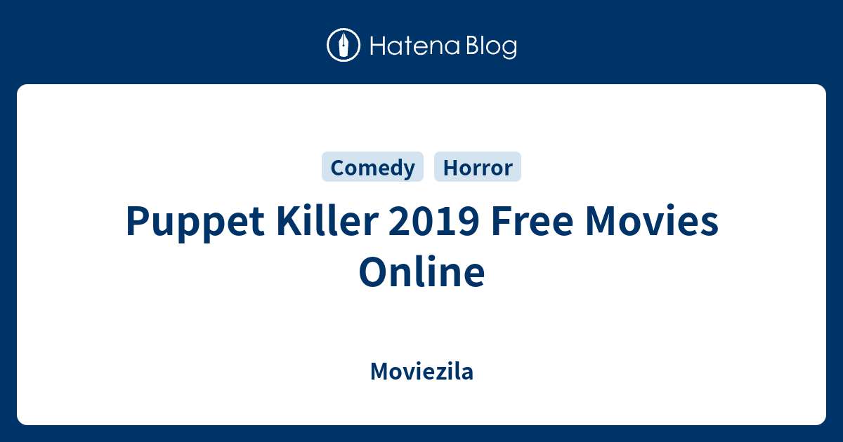 Puppet Killer 2019 Free Movies Online - Moviezila