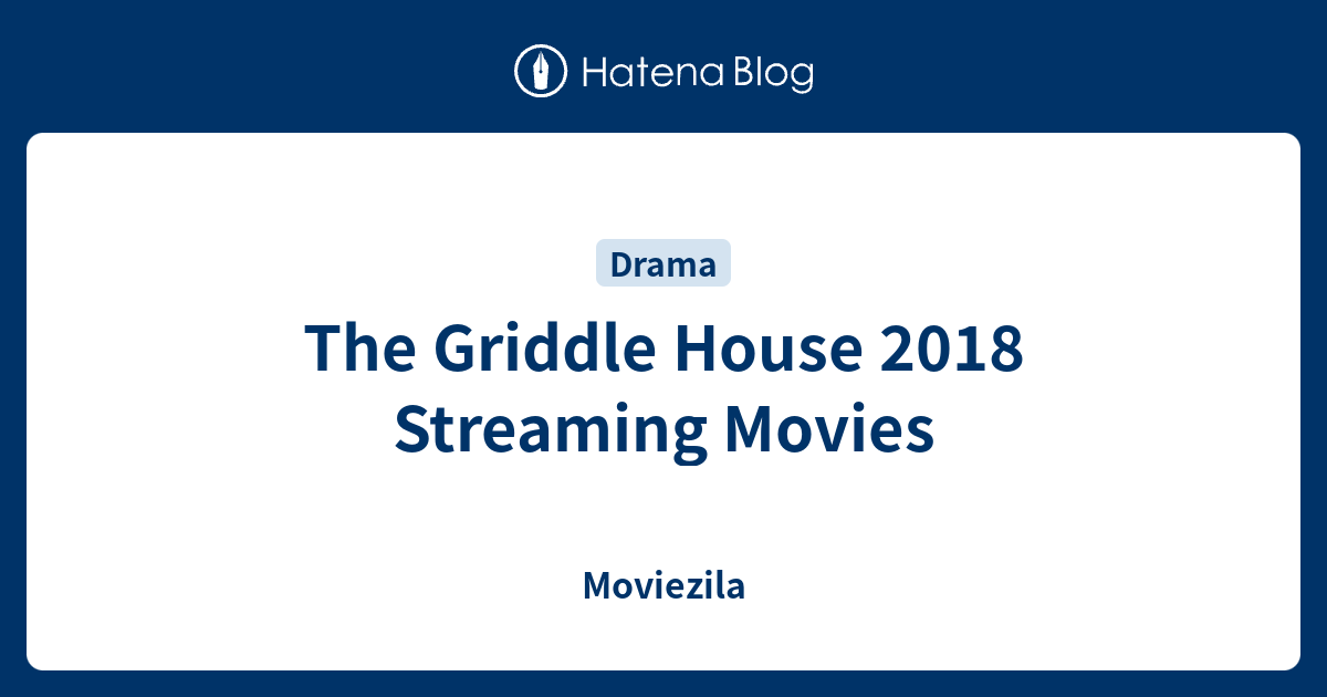 The Griddle House 2018 Streaming Movies - Moviezila