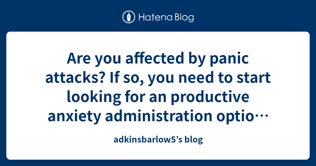 Are you affected by panic attacks? If so, you need to start looking for ...