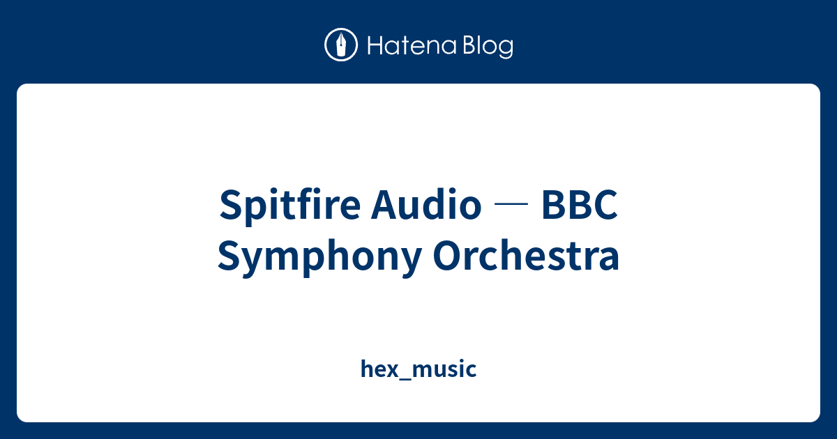 Spitfire Audio — BBC Symphony Orchestra - hex_music