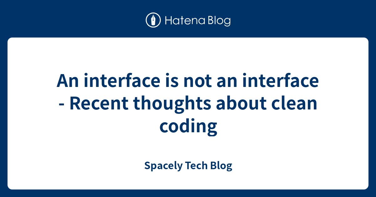 An interface is not an interface - Recent thoughts about clean coding ...