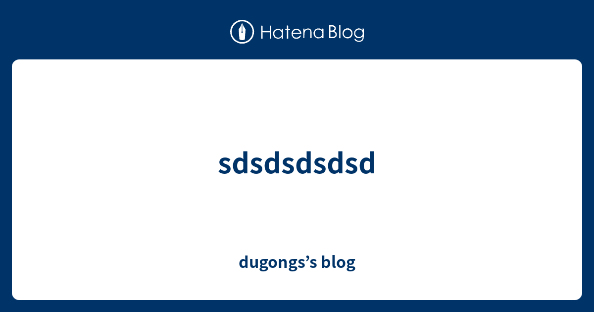 sdsdsdsdsd - dugongs’s blog