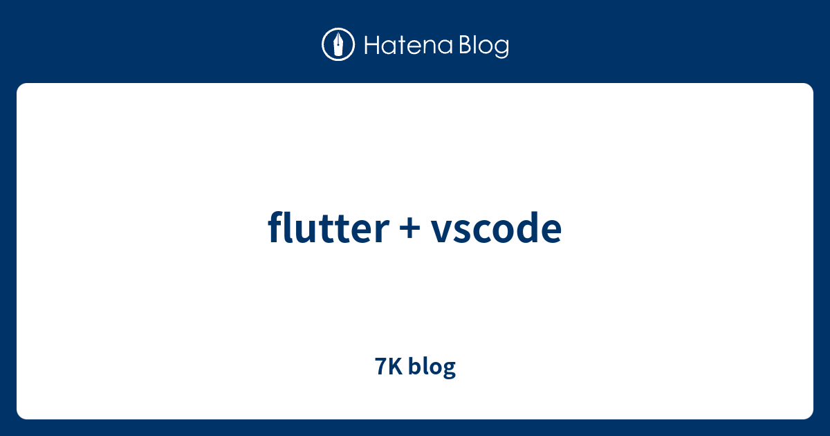 flutter + vscode - 7K blog