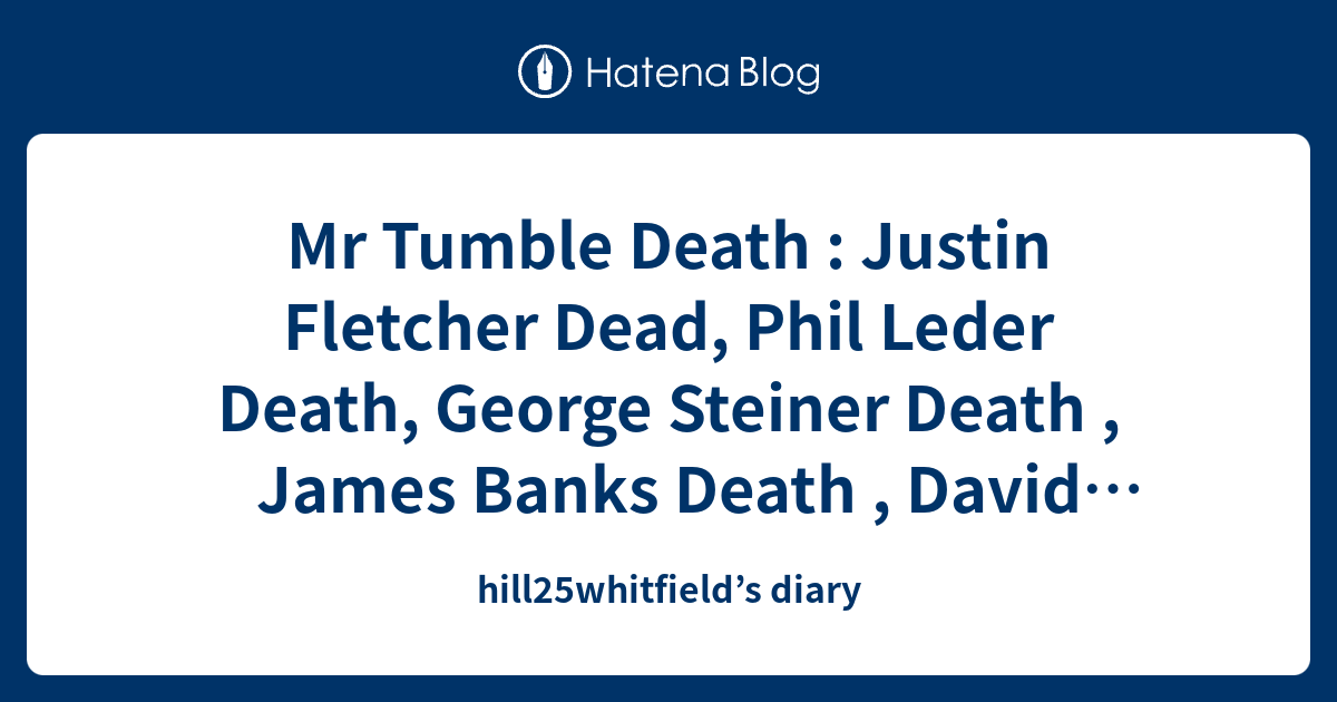 Mr Tumble Death : Justin Fletcher Dead, Phil Leder Death, George ...