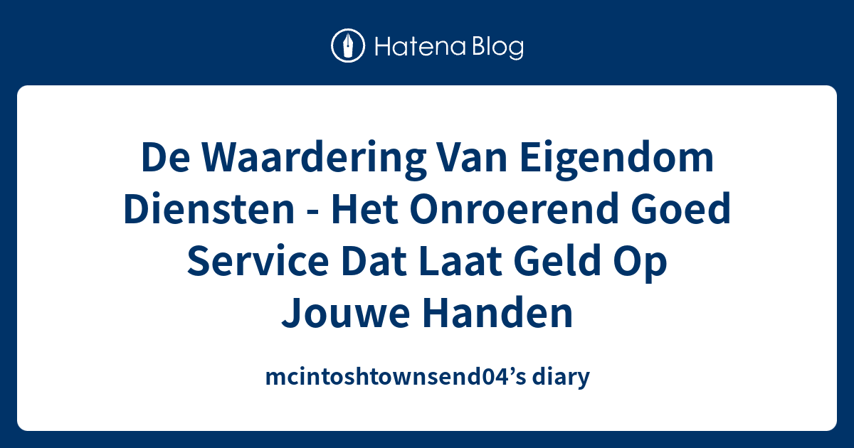 De Waardering Van Eigendom Diensten - Het Onroerend Goed Service Dat ...