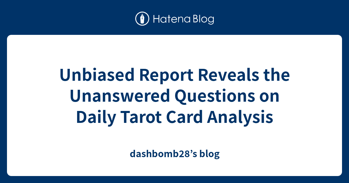 Unbiased Report Reveals the Unanswered Questions on Daily Tarot Card ...