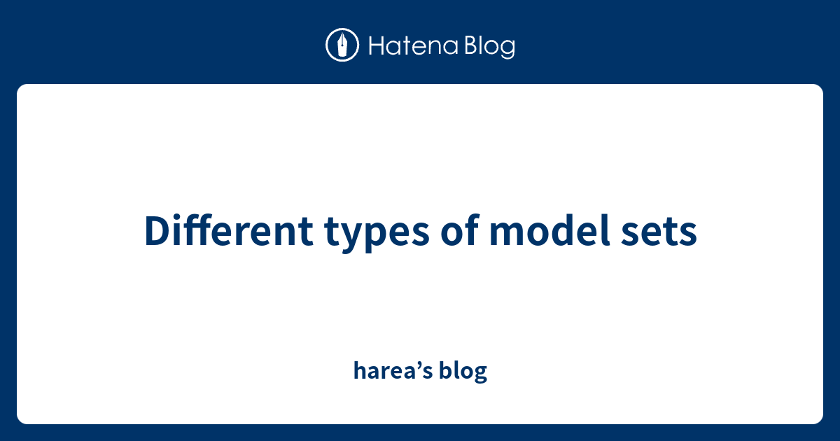 Different types of model sets - harea’s blog