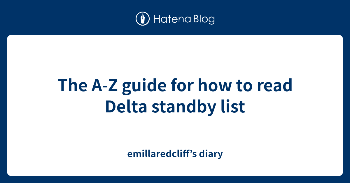 The A-Z guide for how to read Delta standby list - emillaredcliff’s diary