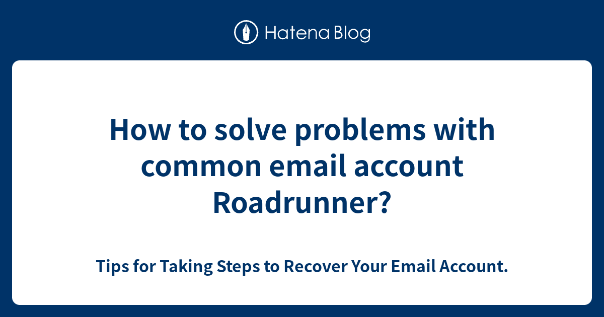 How to solve problems with common email account Roadrunner? - Tips for ...