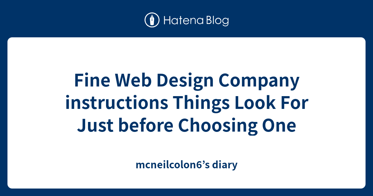 Fine Web Design Company instructions Things Look For Just before ...