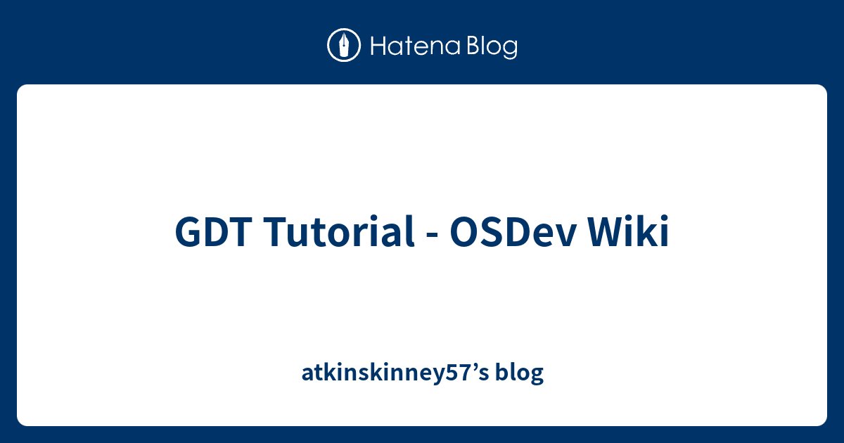 GDT Tutorial - OSDev Wiki - atkinskinney57’s blog