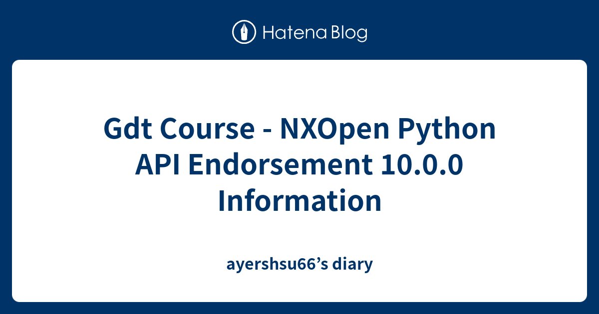 Gdt Course - NXOpen Python API Endorsement 10.0.0 Information - ayershsu66’s diary