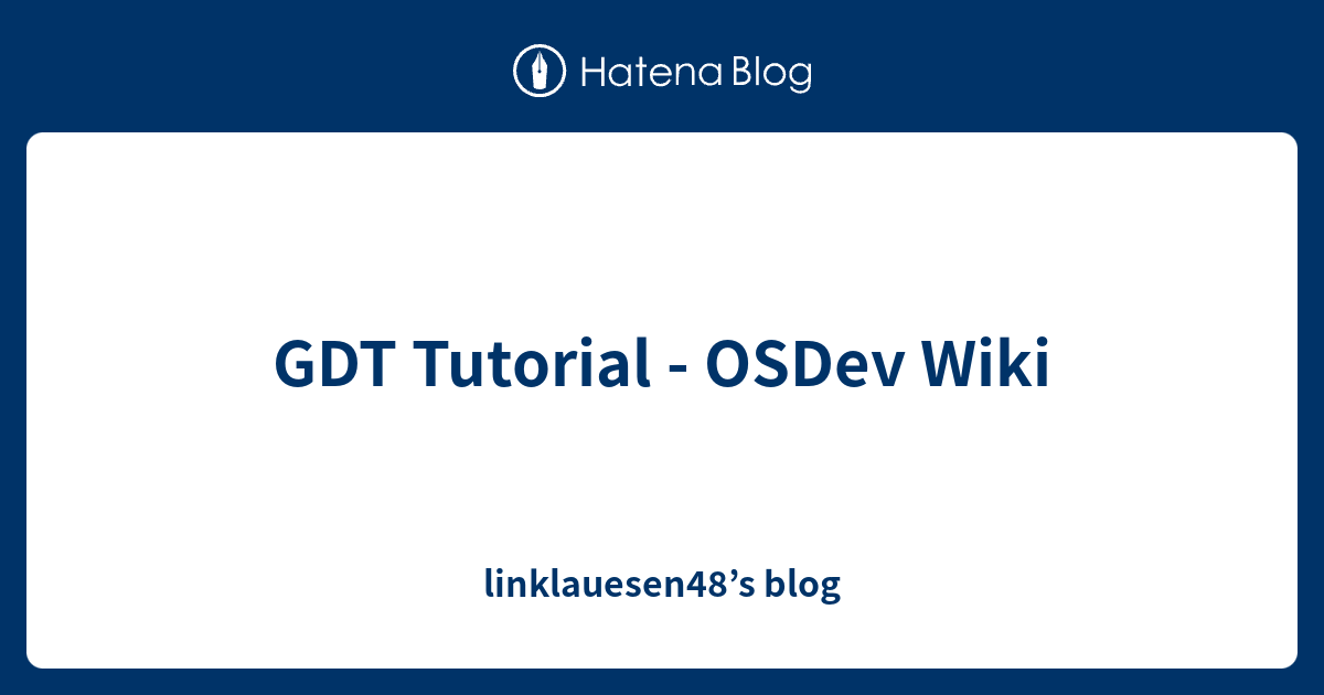 GDT Tutorial - OSDev Wiki - linklauesen48’s blog