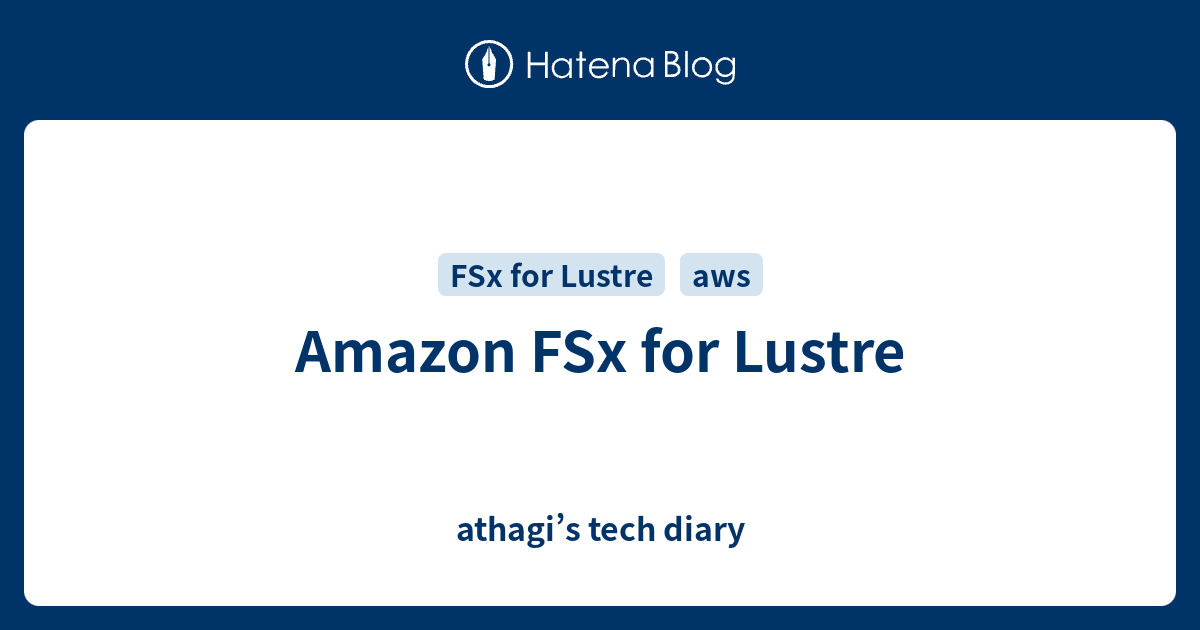 Amazon FSx for Lustre - athagi’s tech diary
