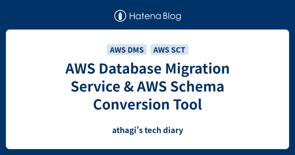 AWS Database Migration Service & AWS Schema Conversion Tool - athagi’s ...