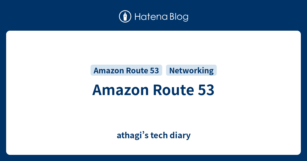 Amazon Route 53 - athagi’s tech diary