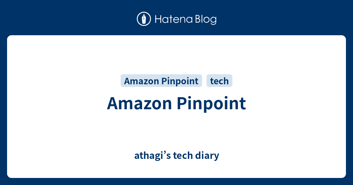 Amazon Pinpoint - athagi’s tech diary