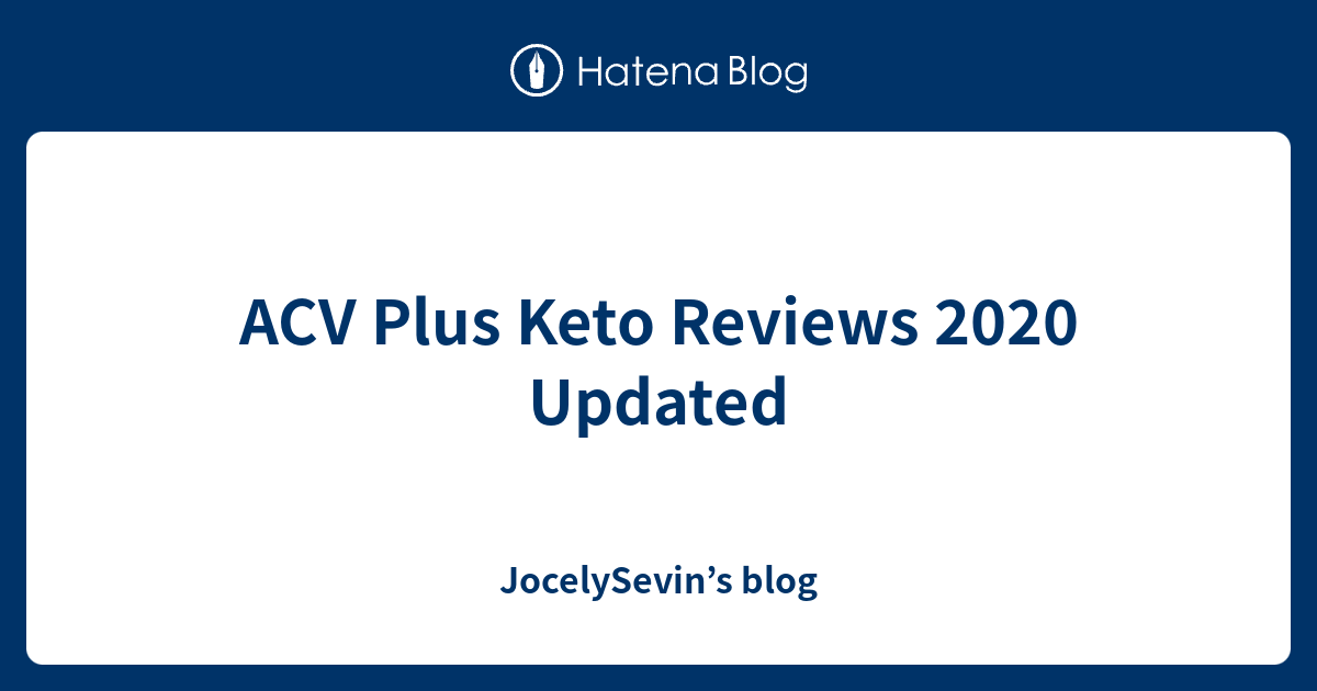 ACV Plus Keto Reviews 2020 Updated - JocelySevin’s blog