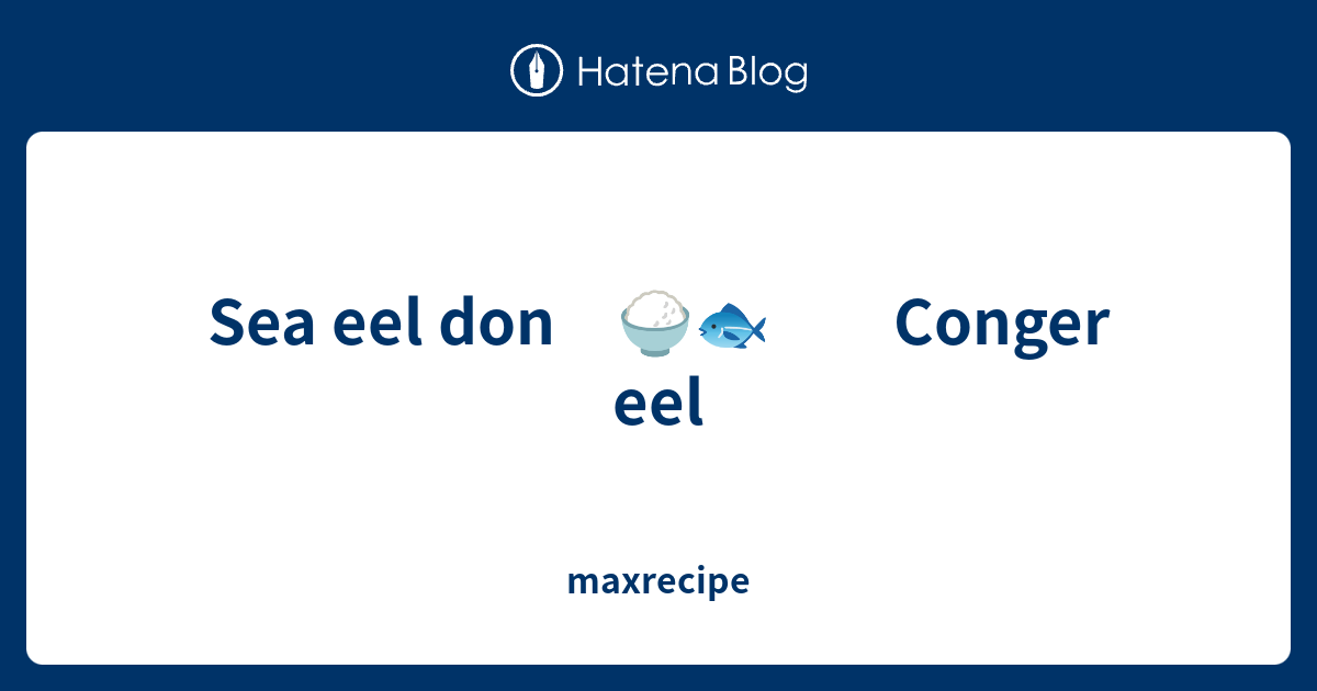 Sea eel don 🍚🐟 Conger eel - maxrecipe