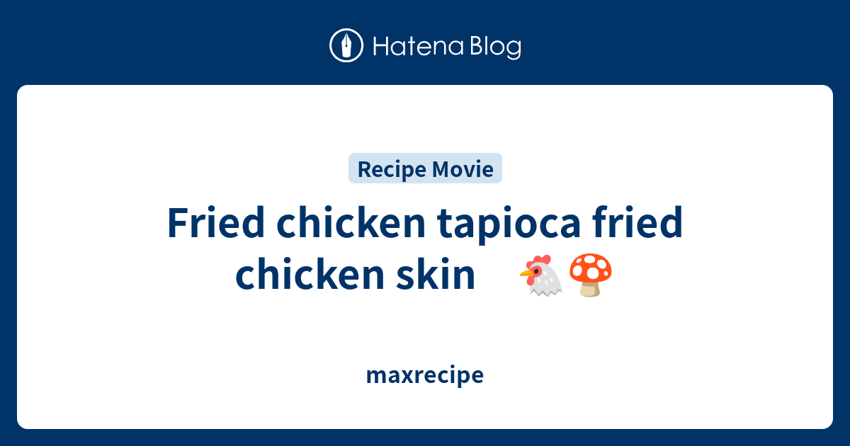 Fried chicken tapioca fried chicken skin 🐔🍄 - maxrecipe