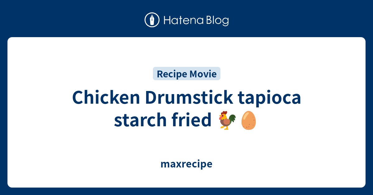 Chicken Drumstick tapioca starch fried 🐓🥚 - maxrecipe