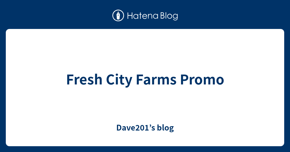 Fresh City Farms Promo - Dave201’s blog