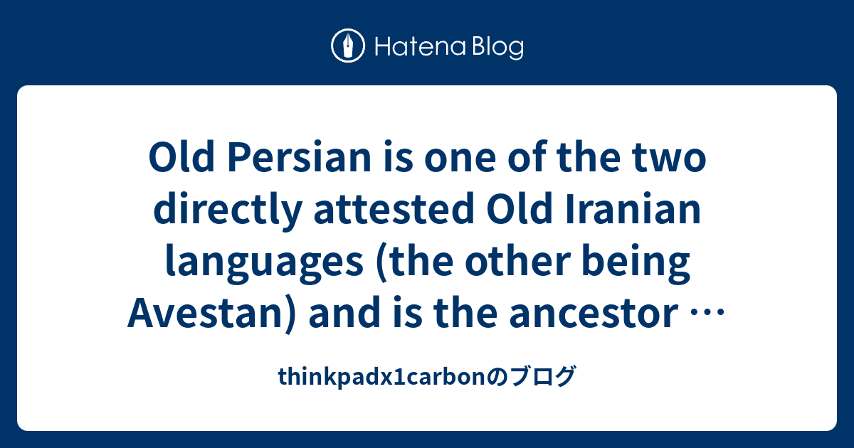 Old Persian is one of the two directly attested Old Iranian languages ...