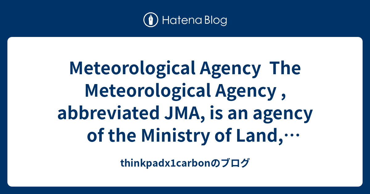 Meteorological Agency The Meteorological Agency , abbreviated JMA, is ...