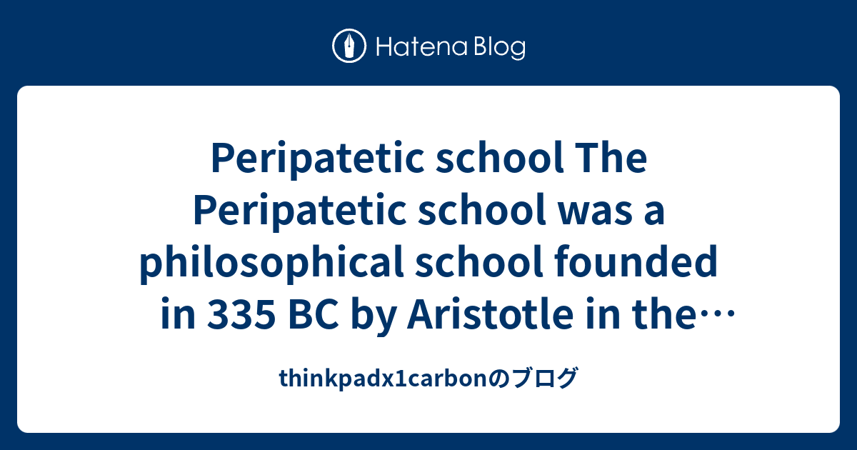 Peripatetic school The Peripatetic school was a philosophical school ...