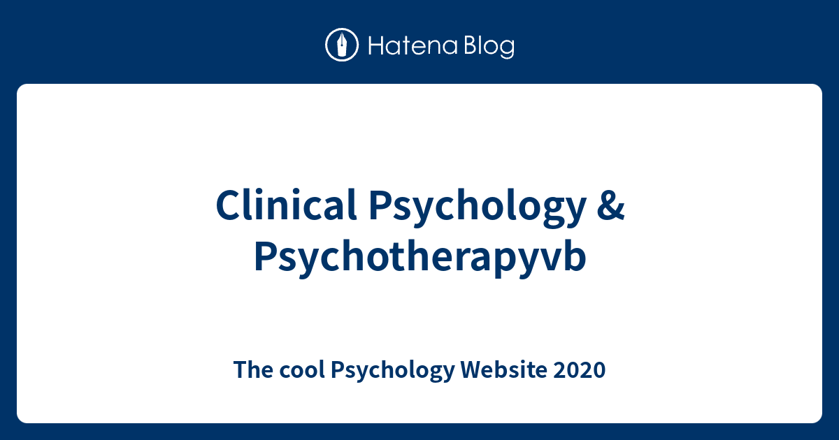 Clinical Psychology & Psychotherapyvb - The cool Psychology Website 2020