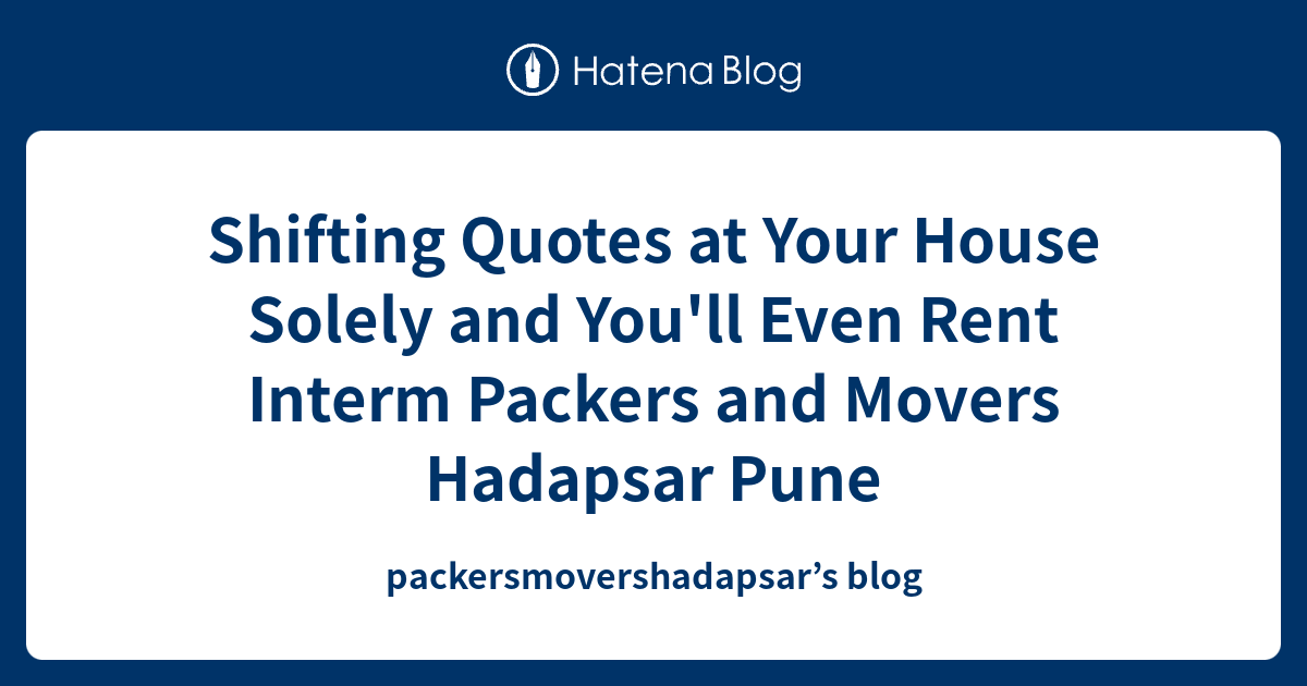 Shifting Quotes at Your House Solely and You'll Even Rent Interm ...