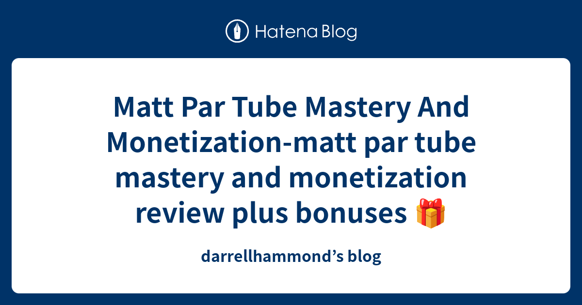 Matt Par Tube Mastery And Monetization-matt par tube mastery and ...