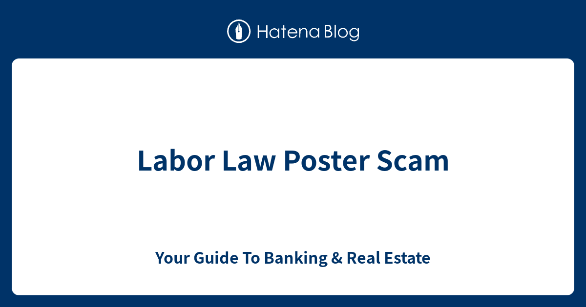 Labor Law Poster Scam - Your Guide To Banking & Real Estate