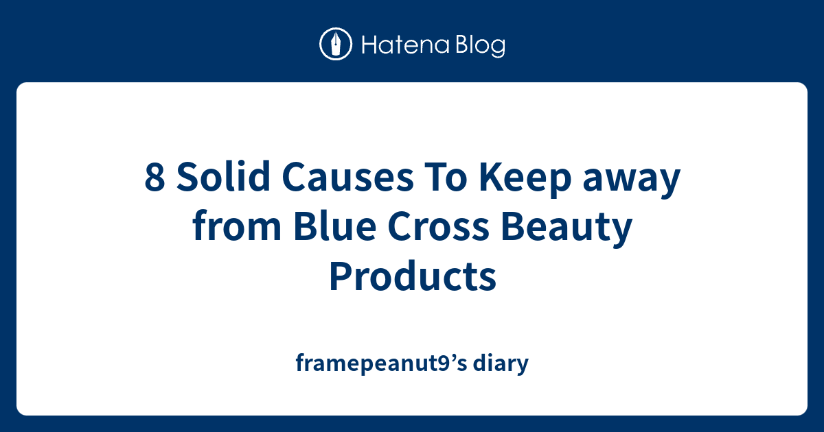 8 Solid Causes To Keep away from Blue Cross Beauty Products ...