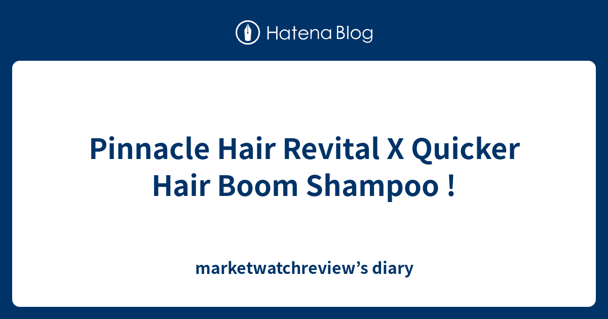 Pinnacle Hair Revital X Quicker Hair Boom Shampoo ! - marketwatchreview ...