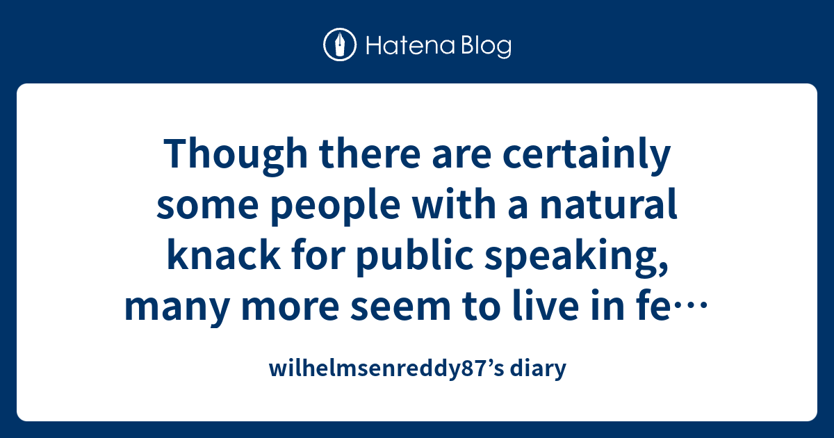 Though there are certainly some people with a natural knack for public ...