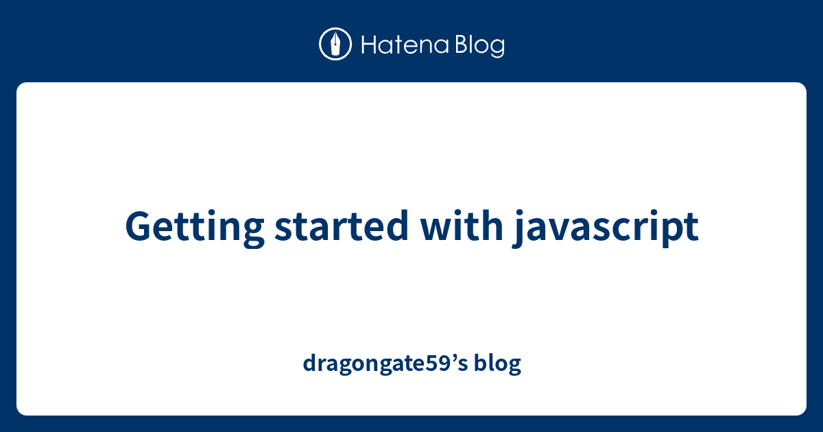 Getting started with javascript - dragongate59’s blog