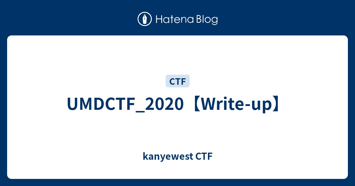 UMDCTF_2020【Write-up】 - kanyewest CTF