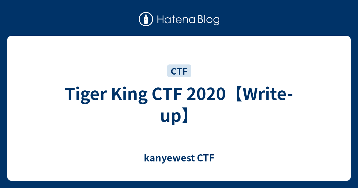Tiger King CTF 2020【Write-up】 - kanyewest CTF