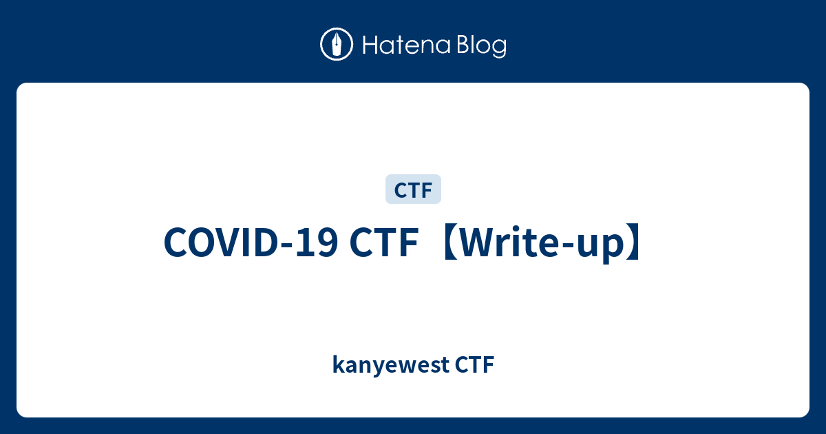 COVID-19 CTF【Write-up】 - kanyewest CTF