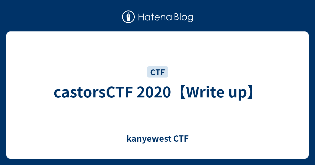 castorsCTF 2020【Write up】 - kanyewest CTF