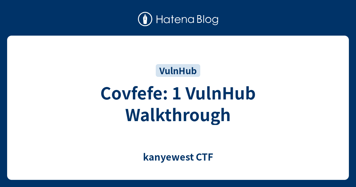 Covfefe: 1 VulnHub Walkthrough - kanyewest CTF