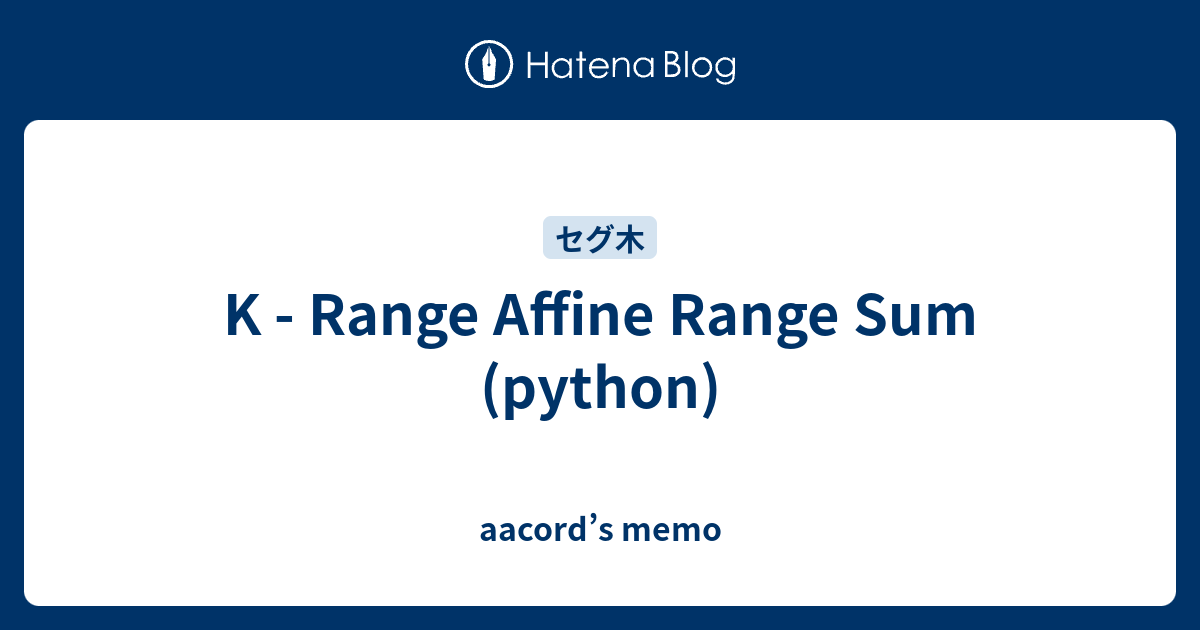 K - Range Affine Range Sum (python) - aacord’s memo