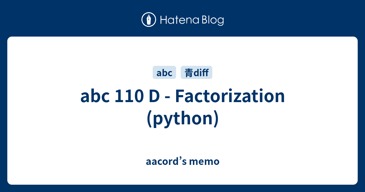 abc 110 D - Factorization (python) - aacord’s memo