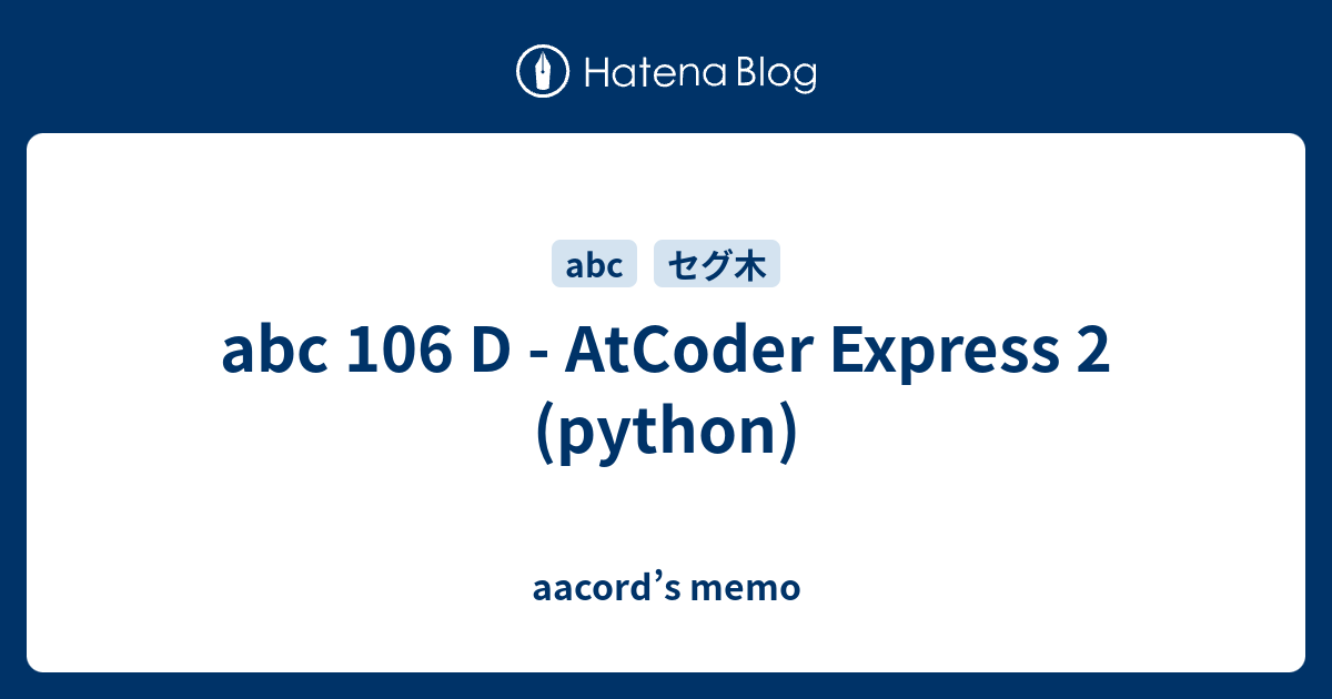 abc 106 D - AtCoder Express 2 (python) - aacord’s memo