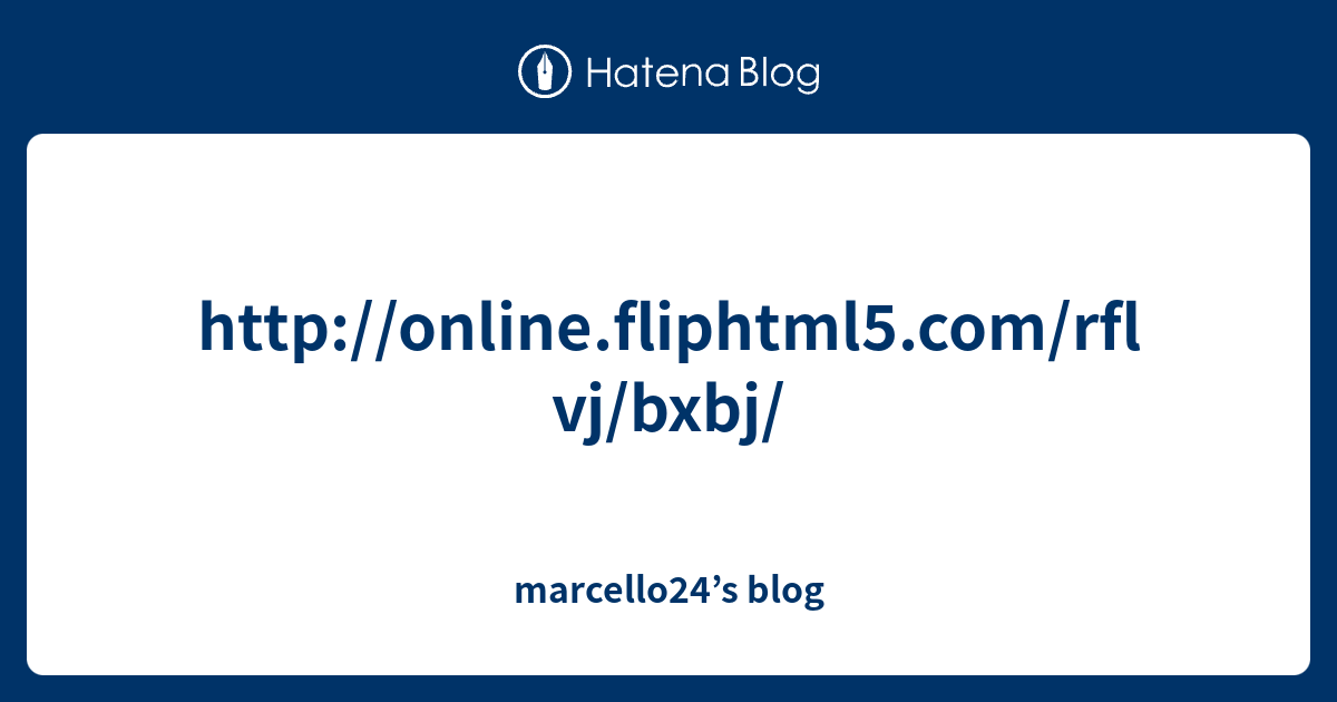 http://online.fliphtml5.com/rflvj/bxbj/ - marcello24’s blog