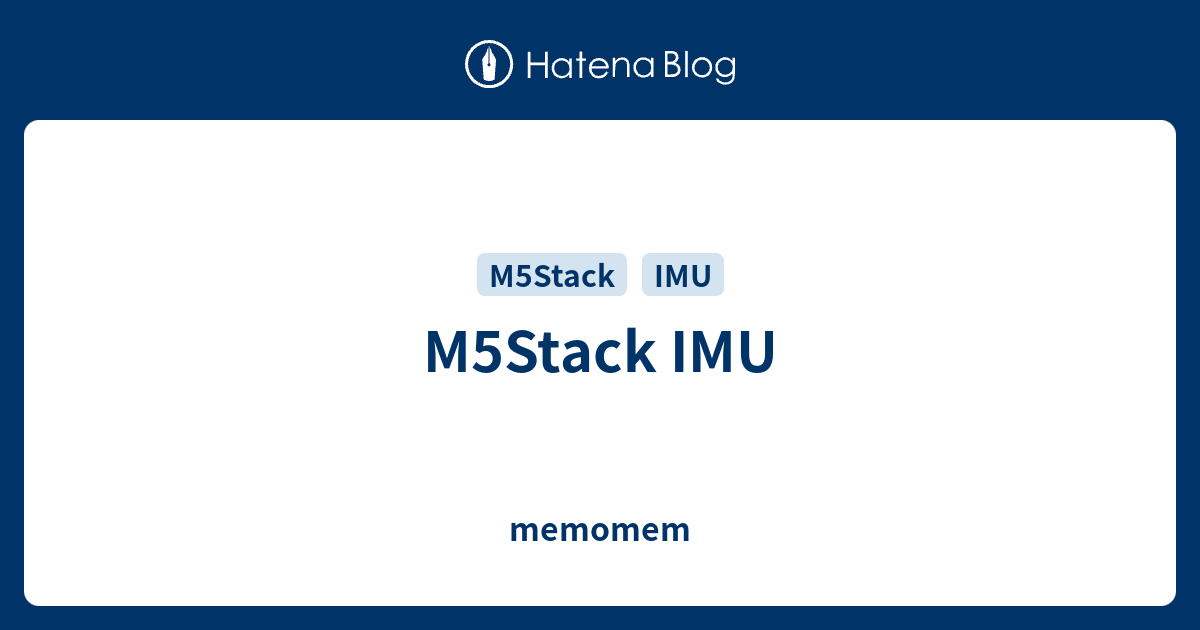 M5Stack IMU - memomem