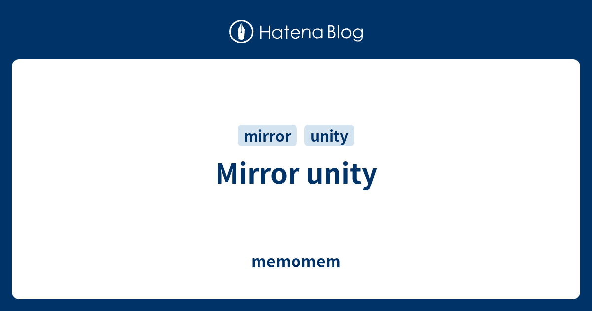 Mirror unity - memomem