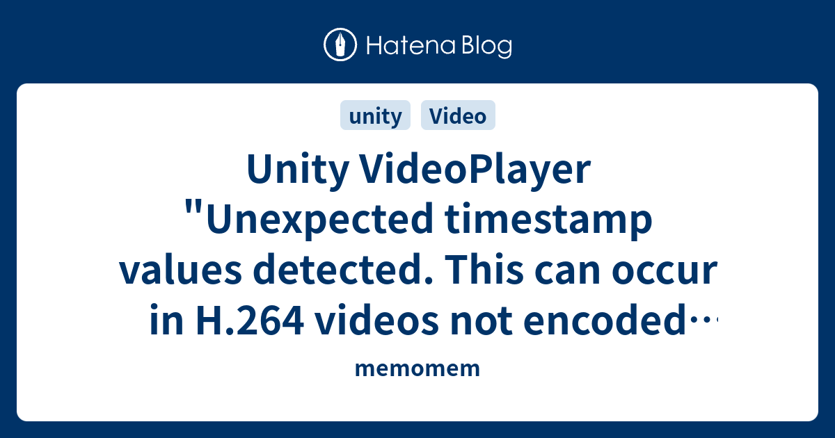 Unity VideoPlayer "Unexpected timestamp values detected. This can occur ...