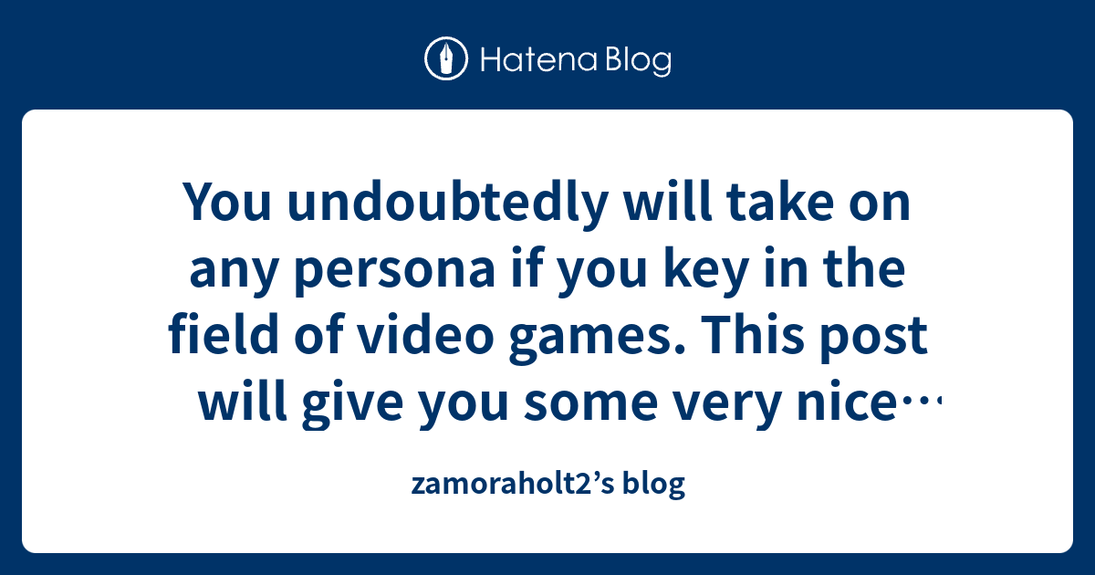 You undoubtedly will take on any persona if you key in the field of ...